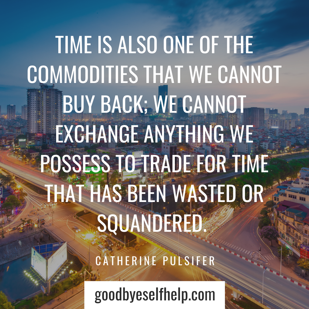 37 Wasting Time Quotes to Get You Motivated - Goodbye Self Help