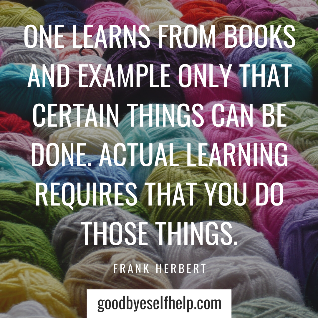 29 Learn New Things Quotes - Goodbye Self Help 29 Learn New Things Quotes - Goodbye Self Help