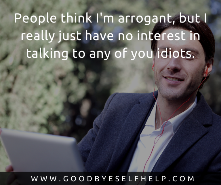 55 Quotes about Arrogance to Make You Think - Goodbye Self Help